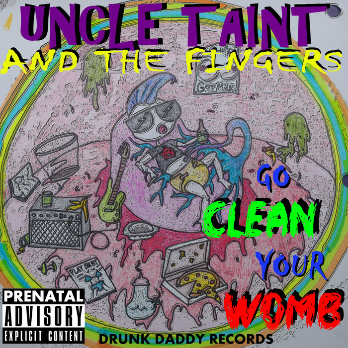 Go Clean Your Womb | Uncle Taint and the Fingers