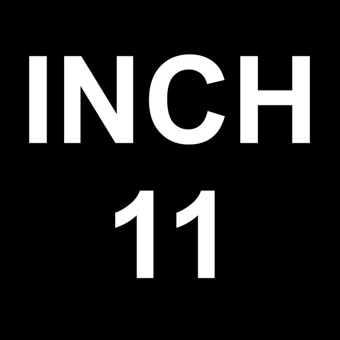 INCH 11 | Inch