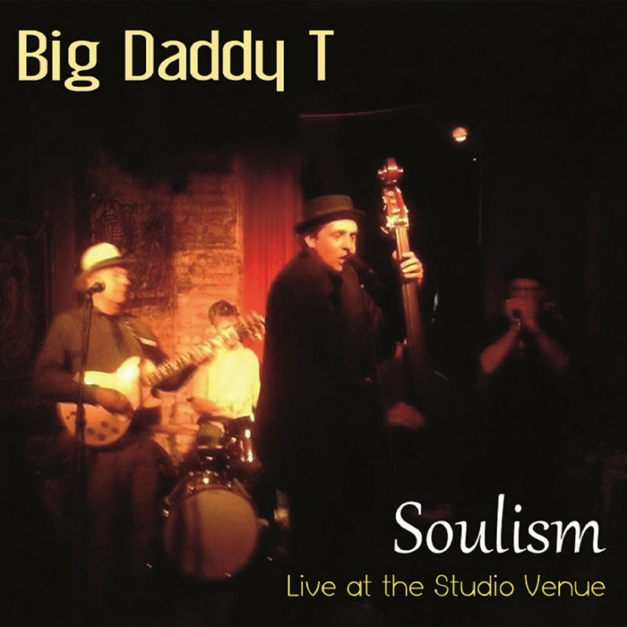 Soulism: Live at the Studio Venue | Big Daddy T Band