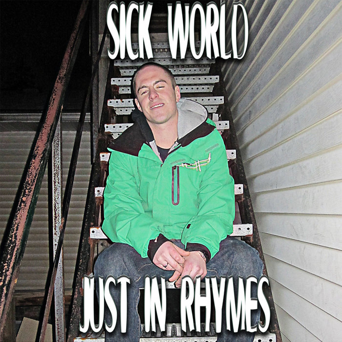 Sick World | Just-In-Rhymes