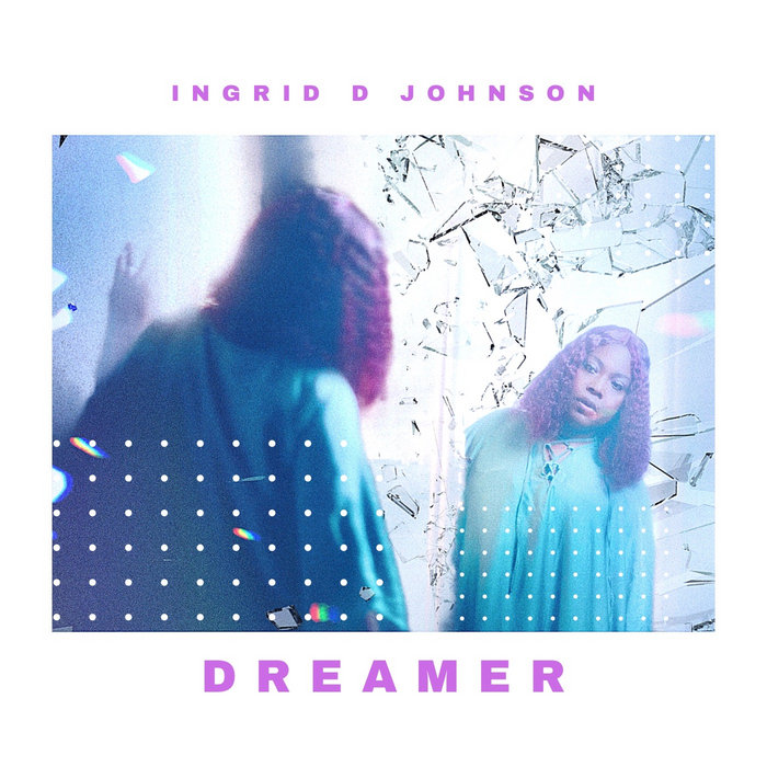 DREAMER | Ingrid D. Johnson