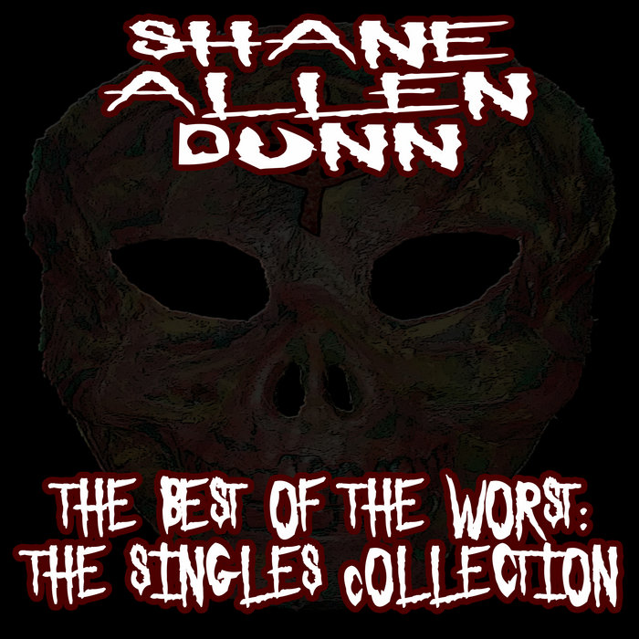 The Best Of The Worst:The Singles Collection | Shane Allen Dunn