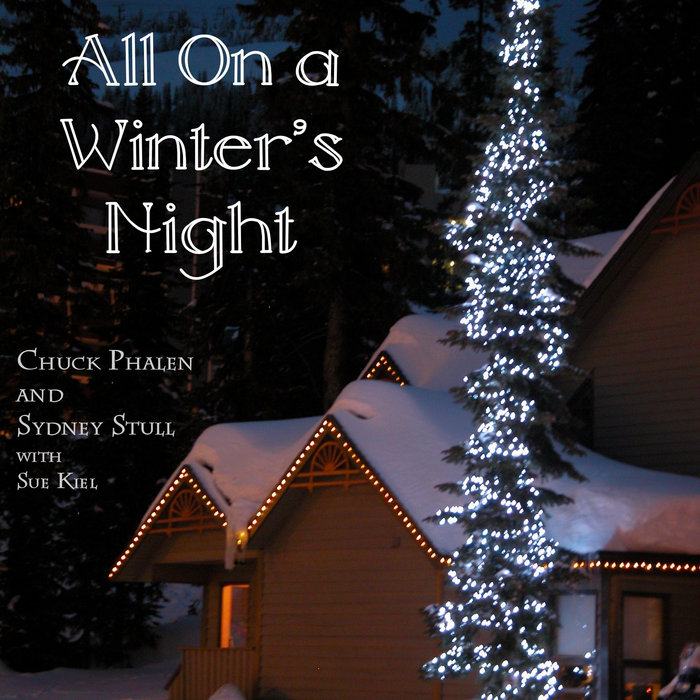 All On A Winter's Night | Chuck Phalen, Sydney Stull, Sue Kiel