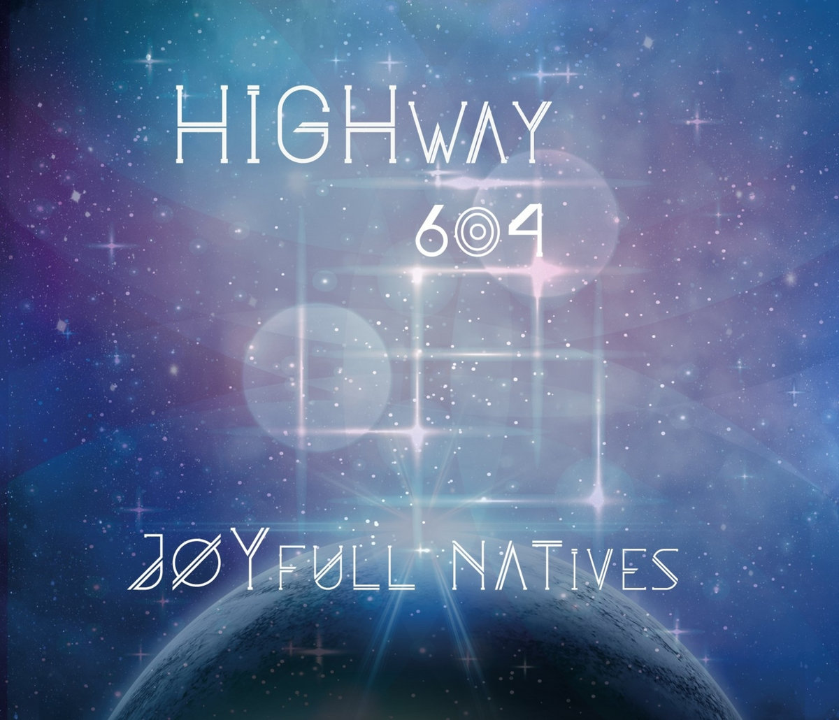 Joyfull Natives - HighWay 604 EP | Cosmodelica records & Goadelic F.M ...