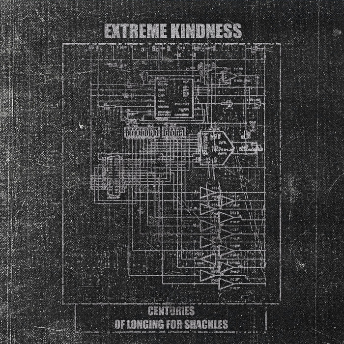 Centuries Of Longing For Shackles | Extreme Kindness | Basement Corner ...