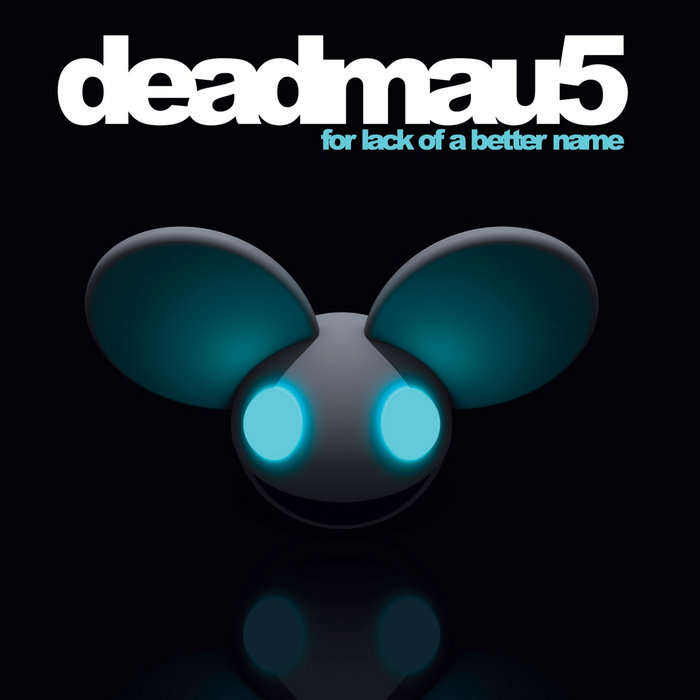 For Lack of a Better Name (The Extended Mixes) | deadmau5