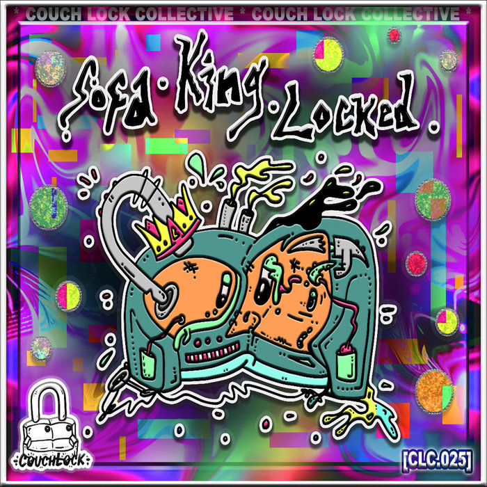 Sofa King Locked - [CLC.025] | Couch Lock Collective
