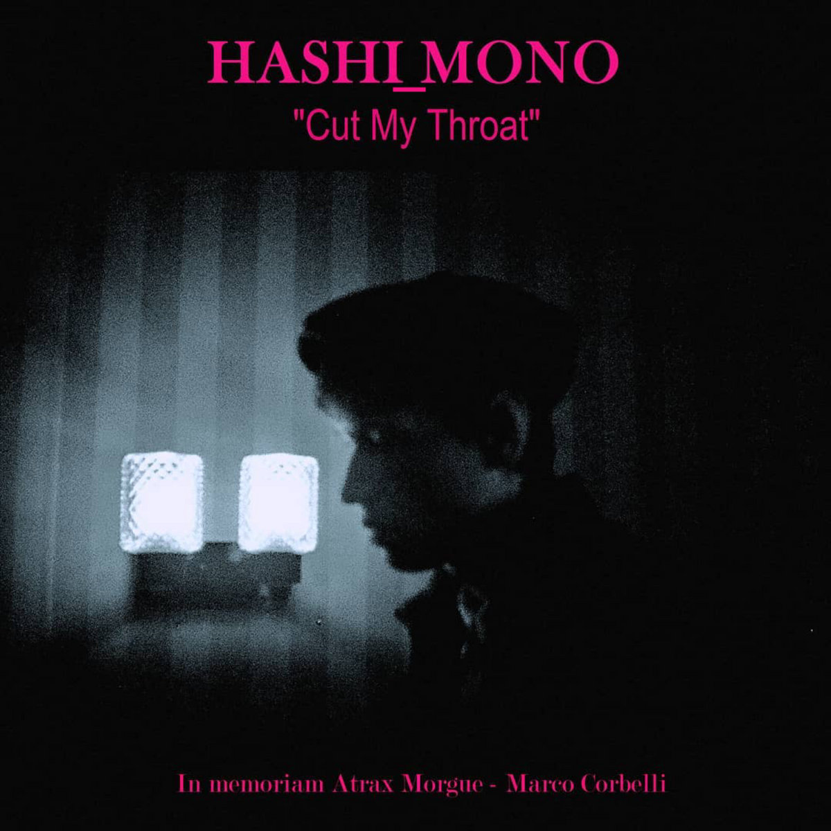 Cut My Throat (In memoriam Atrax Morgue - Marco Corbelli) | HASHI_MONO
