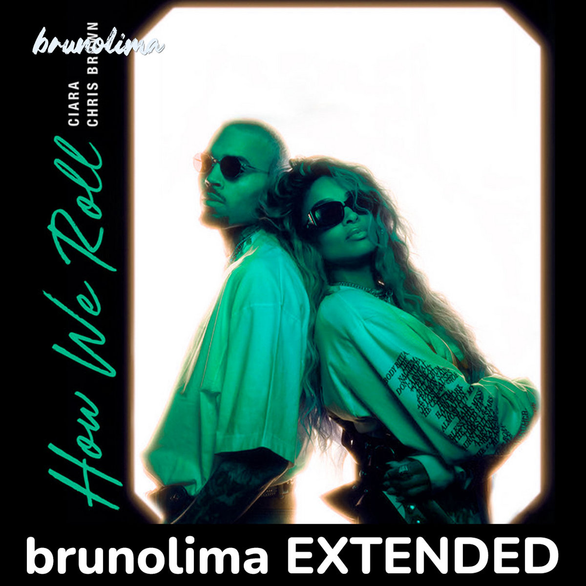 How We Roll (feat. Chris Brown) [brunolima EXTENDED] | Ciara | brunolima