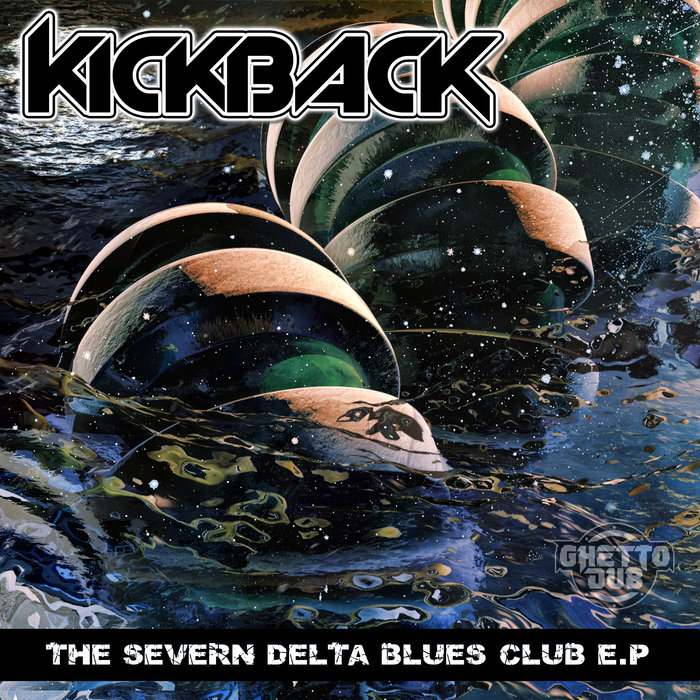 THE SEVERN DELTA BLUES CLUB E.P | Kickback | Ghetto Dub Recordings