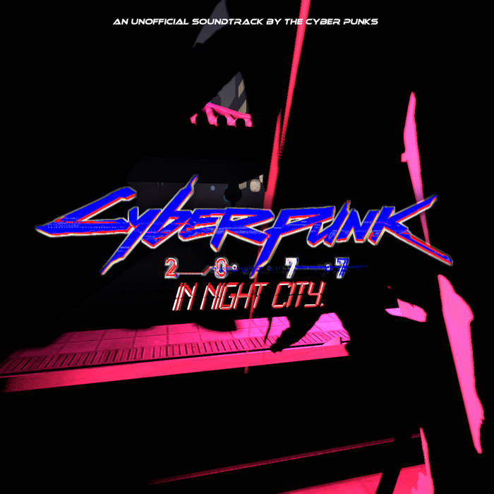 Cyberpunk 2077 "In Night City" Unofficial Soundtrack | The Cyber Punks