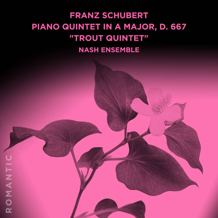Franz Schubert: Piano Quintet in A Major, D. 667 "Trout Quintet" | The Nash Ensemble