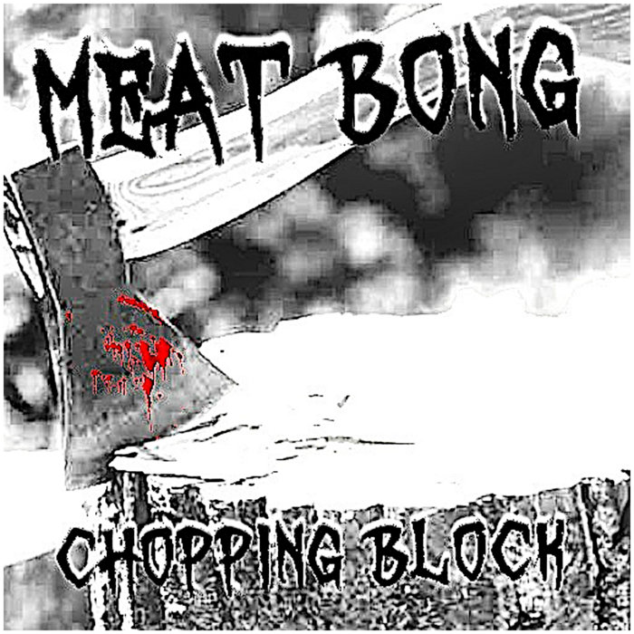 CHOPPING BLOCK - EP | MEAT BONG | VOIDFACE OFFICIAL
