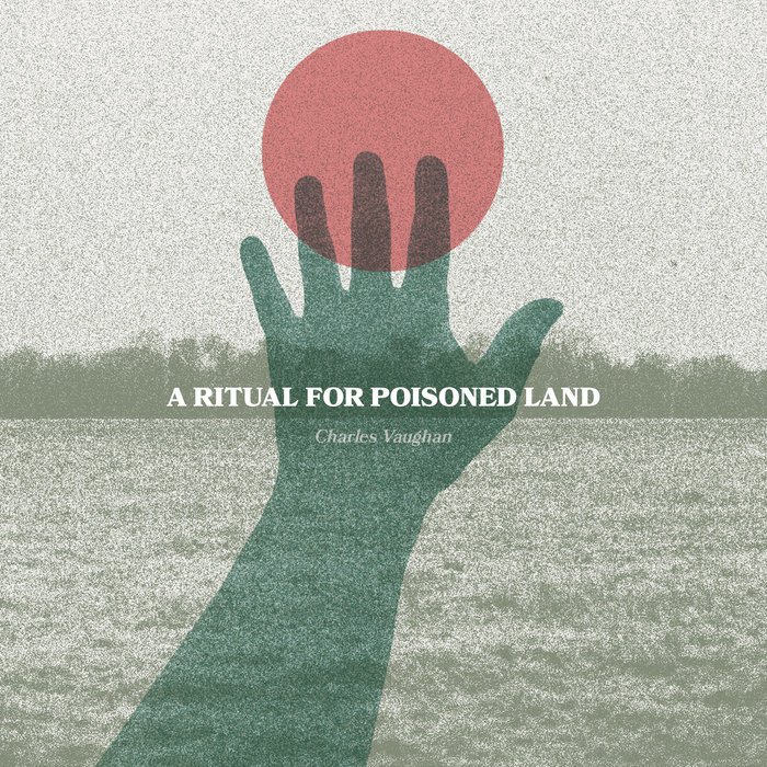 A Ritual For Poisoned Land | Charles Vaughan | Wayside & Woodland ...