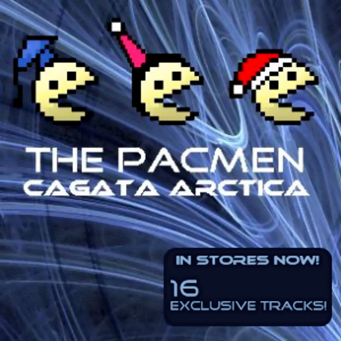 Cagata Arctica | The PacMen