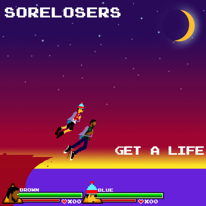 Get A Life | Sore Losers