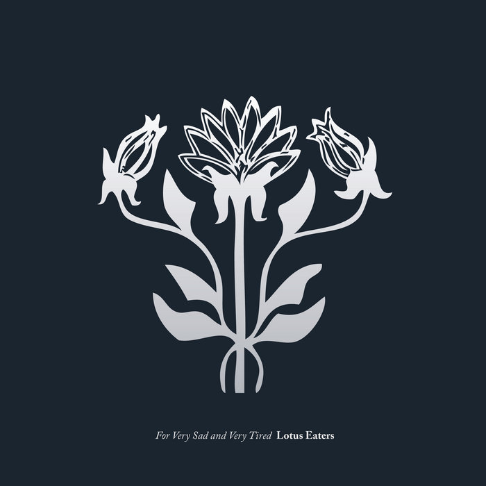 For Very Sad and Very Tired Lotus Eaters | Wanja Slavin Lotus Eaters ...
