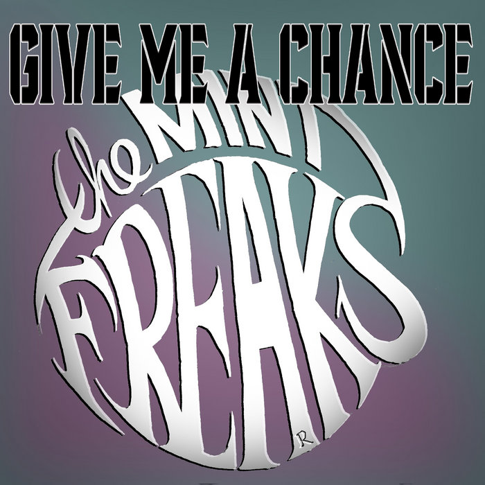 Give Me a Chance | The Mint Freaks