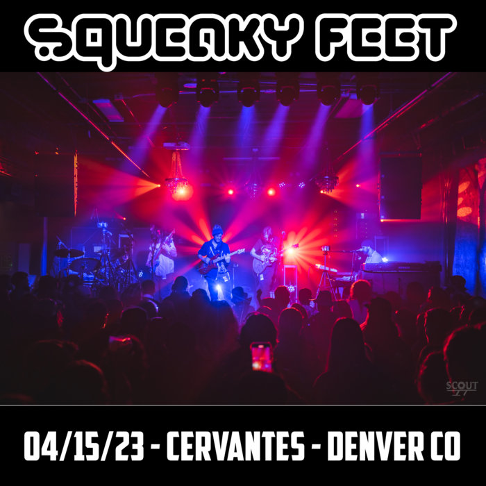 2023-04-15 - Cervantes - Denver CO | Squeaky Feet