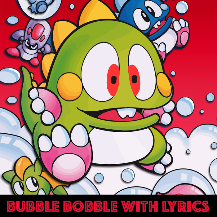 Bubble Bobble With Lyrics | Brentalfloss