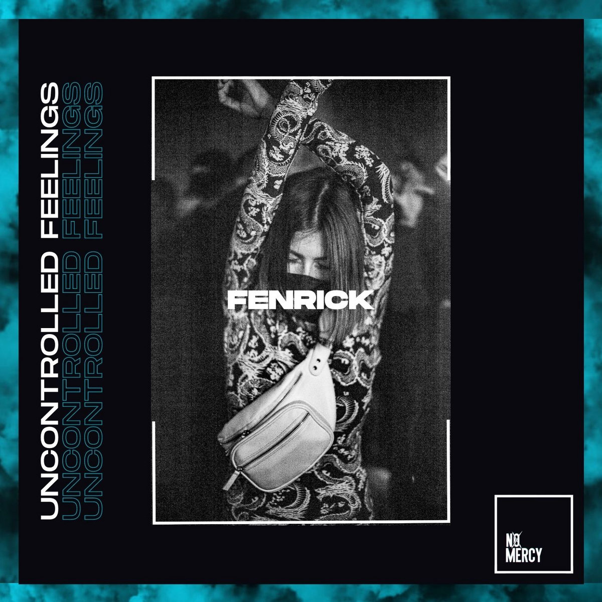 Uncontrolled Feelings | Fenrick | No Mercy