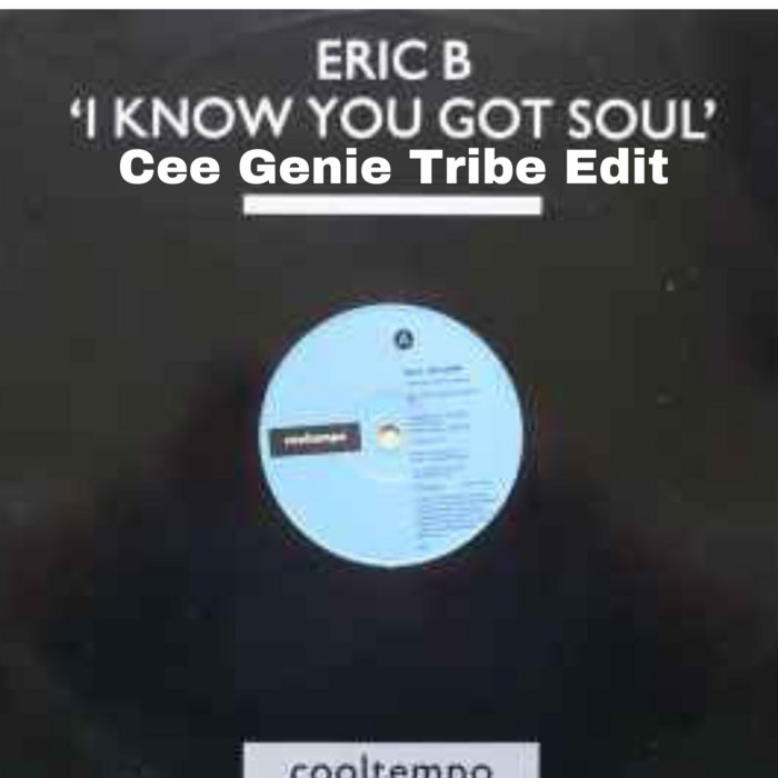 Eric B & Rakim - I know U Got Soul (Cee Genie Tribe Edit) | Cee
