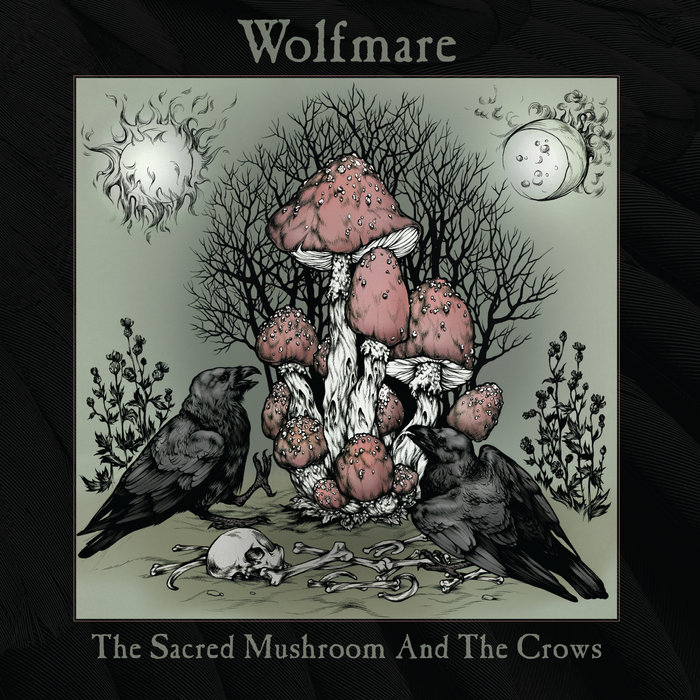The Sacred Mushroom And The Crows | Wolfmare