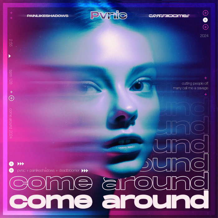 Come Around | Pvnic, PAINLIKESHADOWS & Deadbloomer | deadbloomer