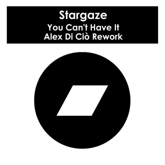 Stargaze - You Can't Have It (Alex Di Ciò Rework) | DISCO STALLION
