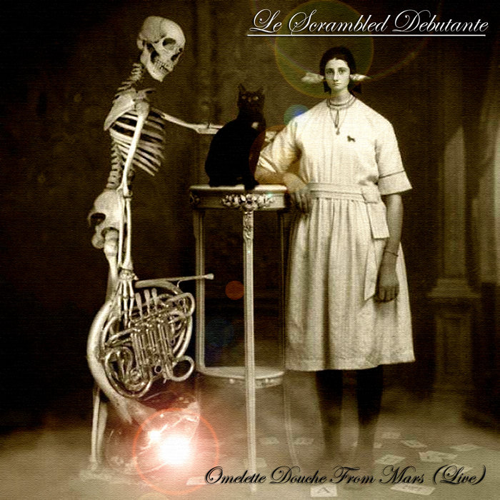 Le Scrambled Debutante-'Omelette Douche From Mars (Live)' | Le ...