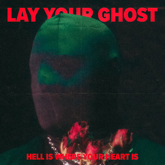 Hell Is Where Your Heart Is | Lay Your Ghost