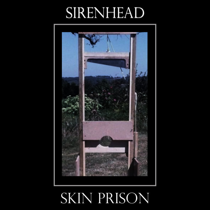 SKIN PRISON | SIRENHEAD | MISS TAYLOR VALENTINE