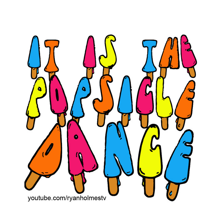 Popsicle Dance | Ryan Holmes