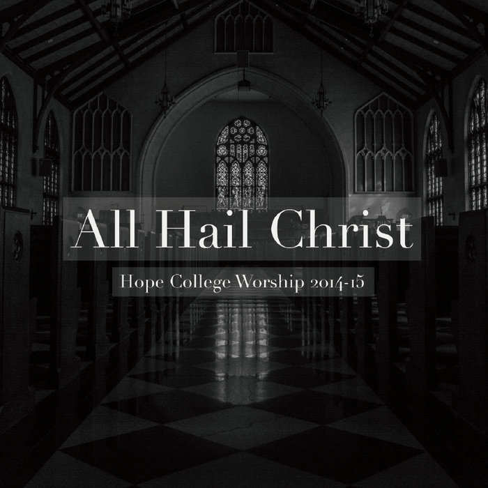 All Hail Christ | Hope College Worship