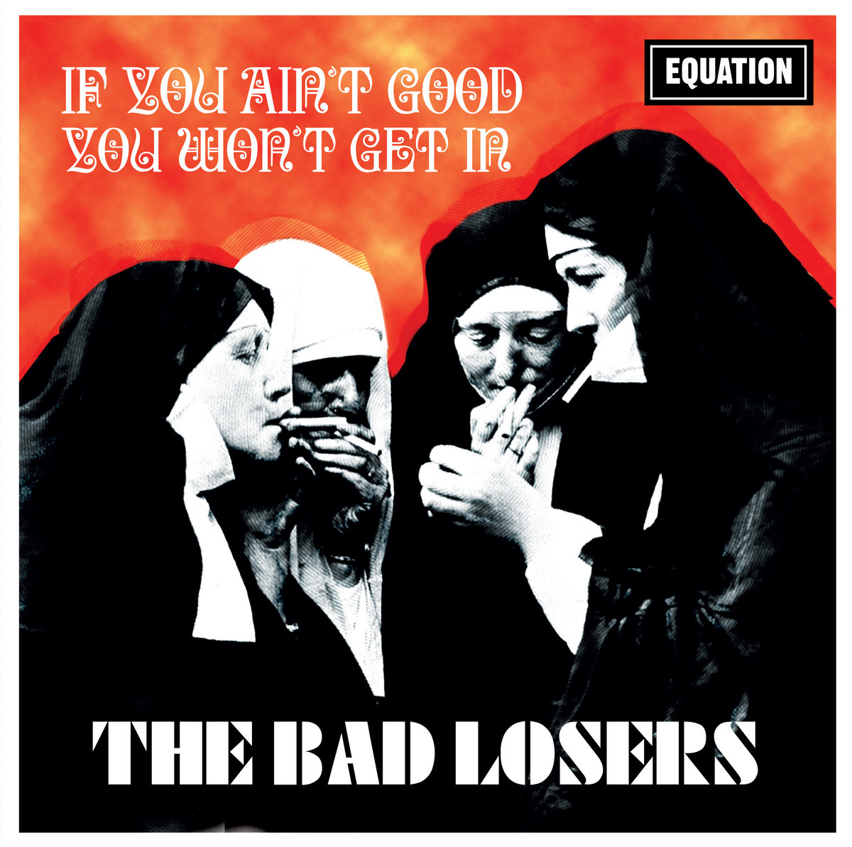 If You Ain't Good You Won't Get In | The Bad Losers