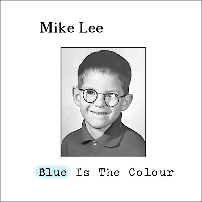 Blue Is The Colour | Mike Lee