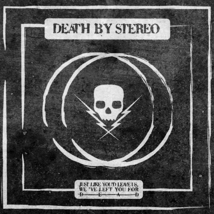 Just Like You'd Leave Us, We've Left You For Dead | Death By Stereo