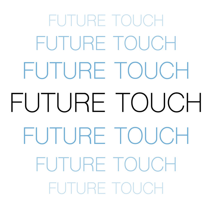 Future Touch | Mass Production Models