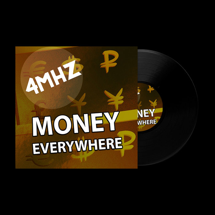 MONEY EVERYWHERE | 4MHZ MUSIC | 4MHZ