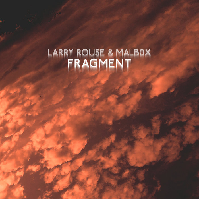 Fragment - Single | Larry Rouse & malb0x | Larry R