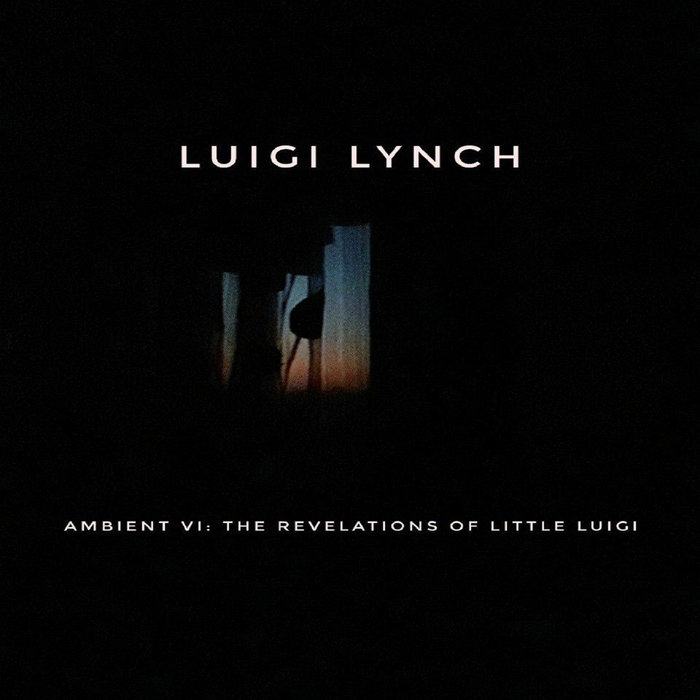 Ambient VI: The Revelations of Little Luigi [Deluxe] | Luigi Lynch / an ...