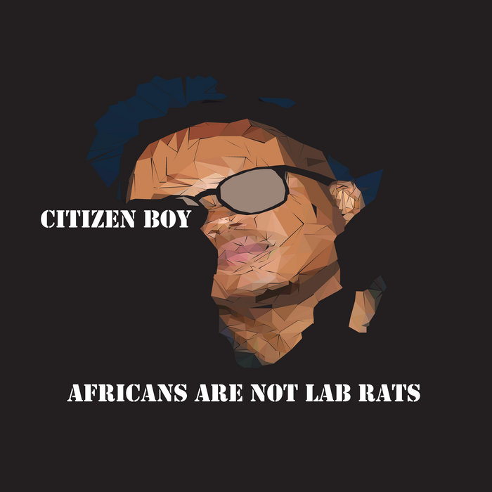 Africans are NOT Lab Rats | Citizen Boy