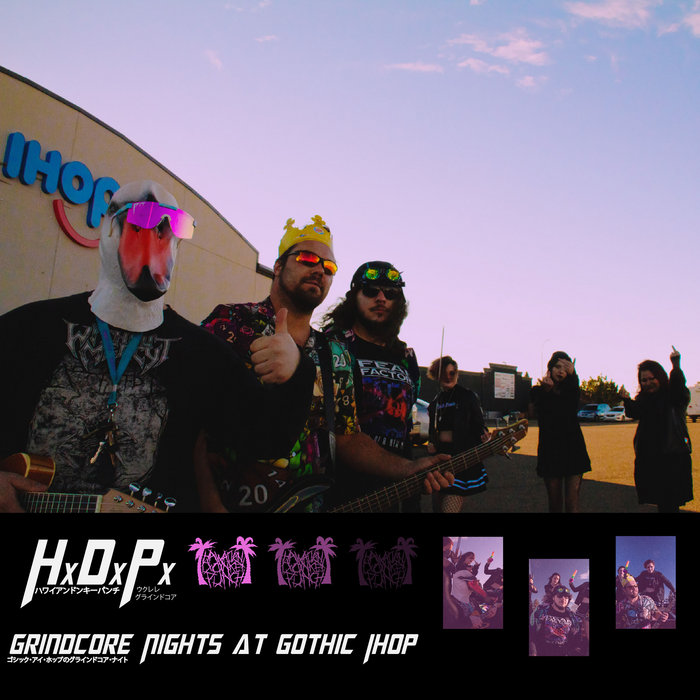 Grindcore Nights At The Gothic IHOP | Hawaiian Donkey Punch