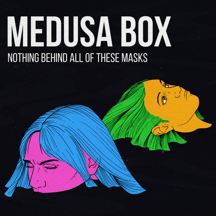 Nothing Behind All Of These Masks | Medusa Box