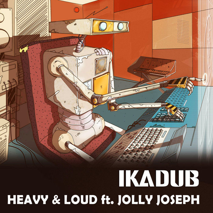 Heavy & Loud | Ikadub, Jolly Joseph | Bat Records