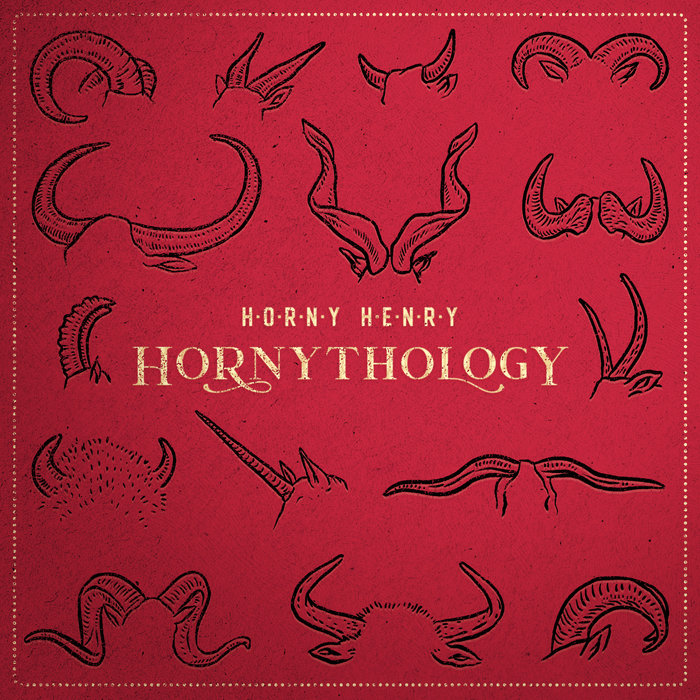 Hornythology | HORNY HENRY