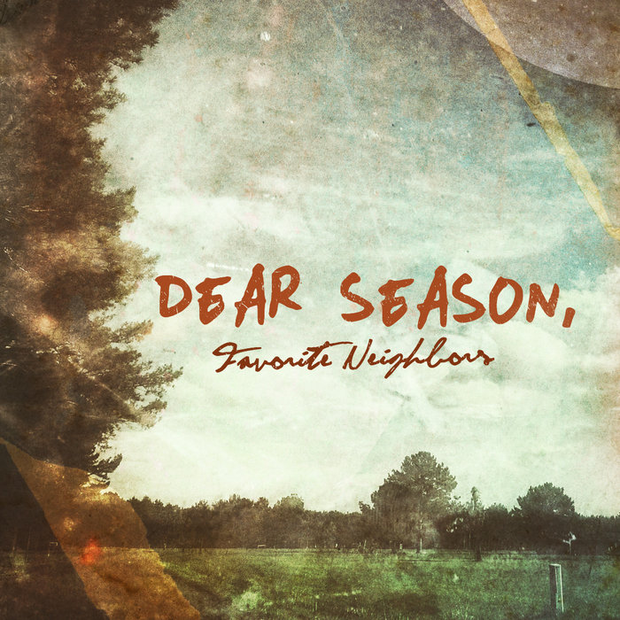 Favorite Neighbors | Dear Season,
