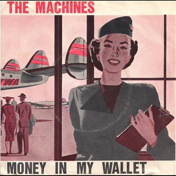 Money In My Wallet | The Machines