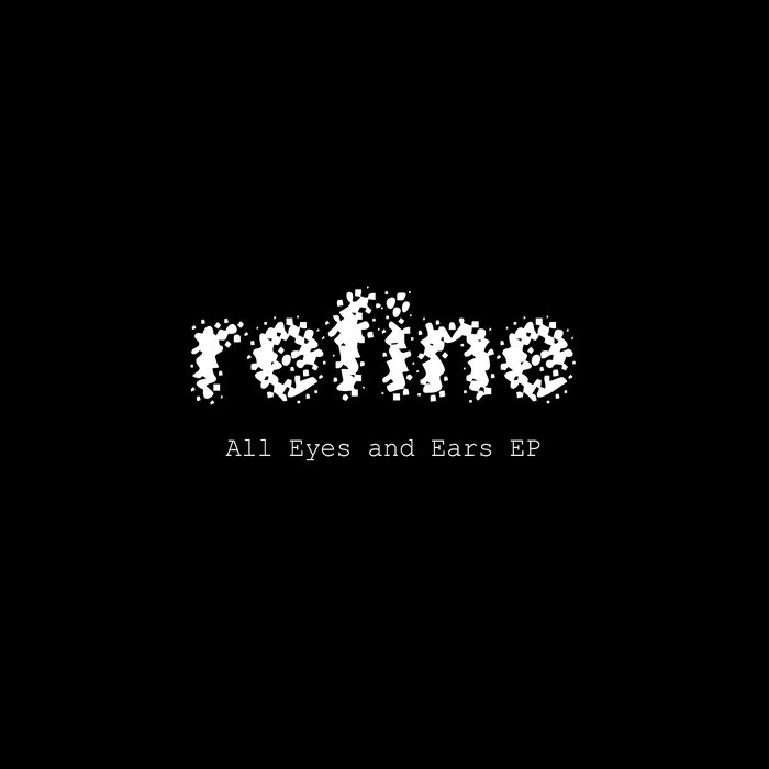 All Eyes and Ears EP | Refine