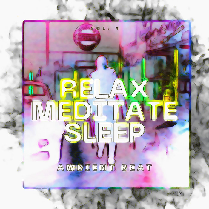 Relax Meditate Sleep | Ambient Beat